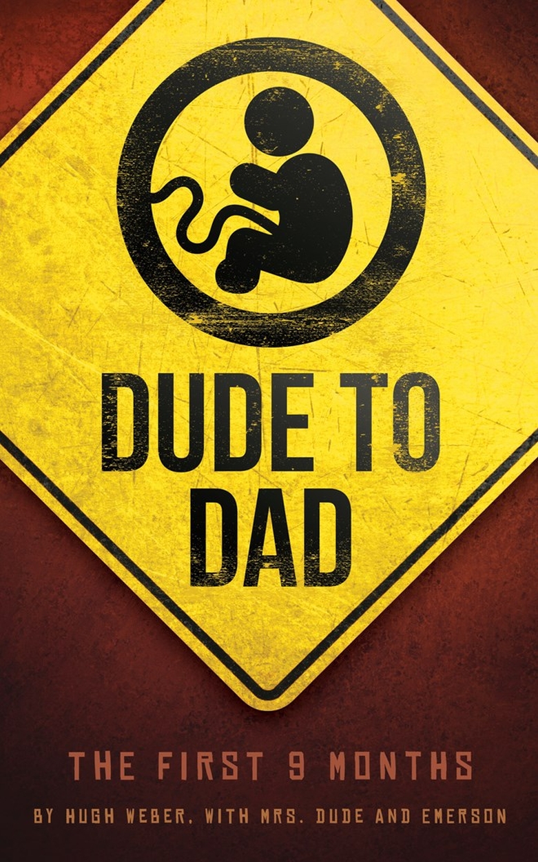 Dude to Dad by Hugh Weber | Hachette UK
