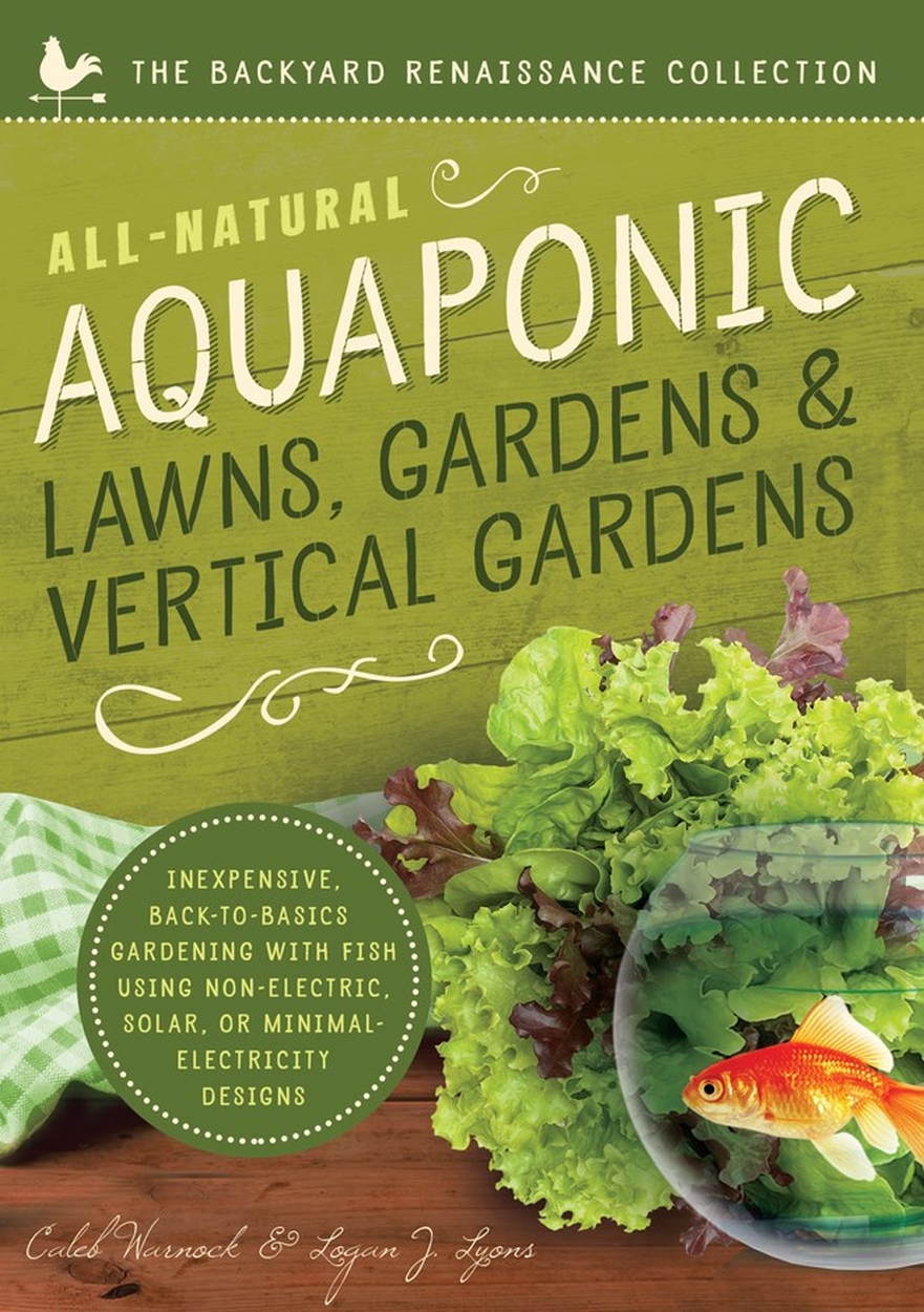 All-Natural Aquaponic Lawns, Gardens & Vertical Gardens by Caleb ...