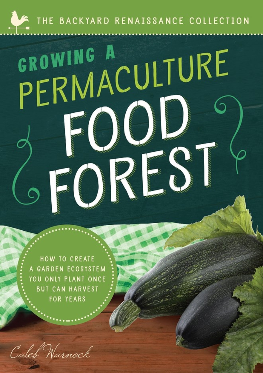 Growing a Permaculture Food Forest by Caleb Warnock | Hachette UK