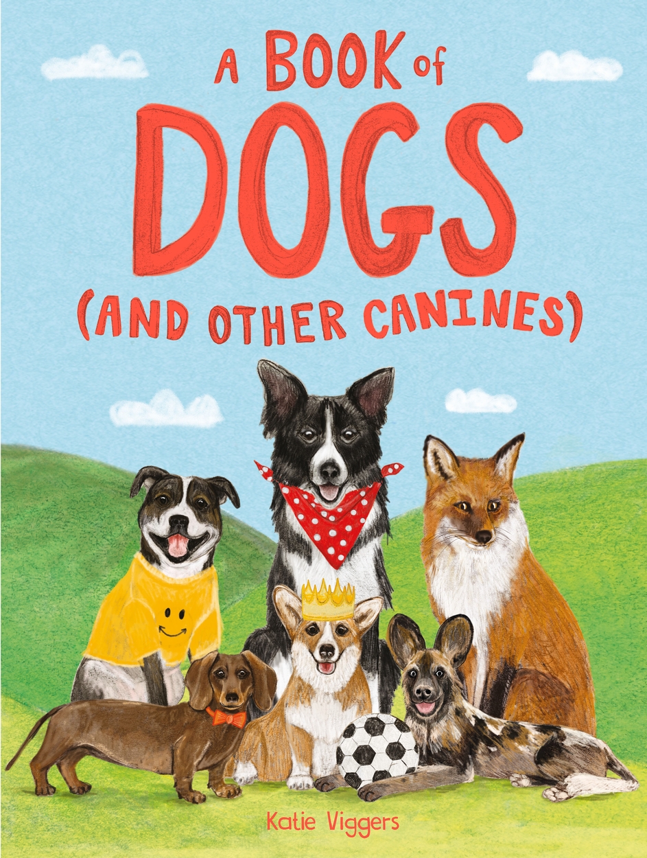 A Book of Dogs (and other canines) by Katie Viggers | Hachette UK