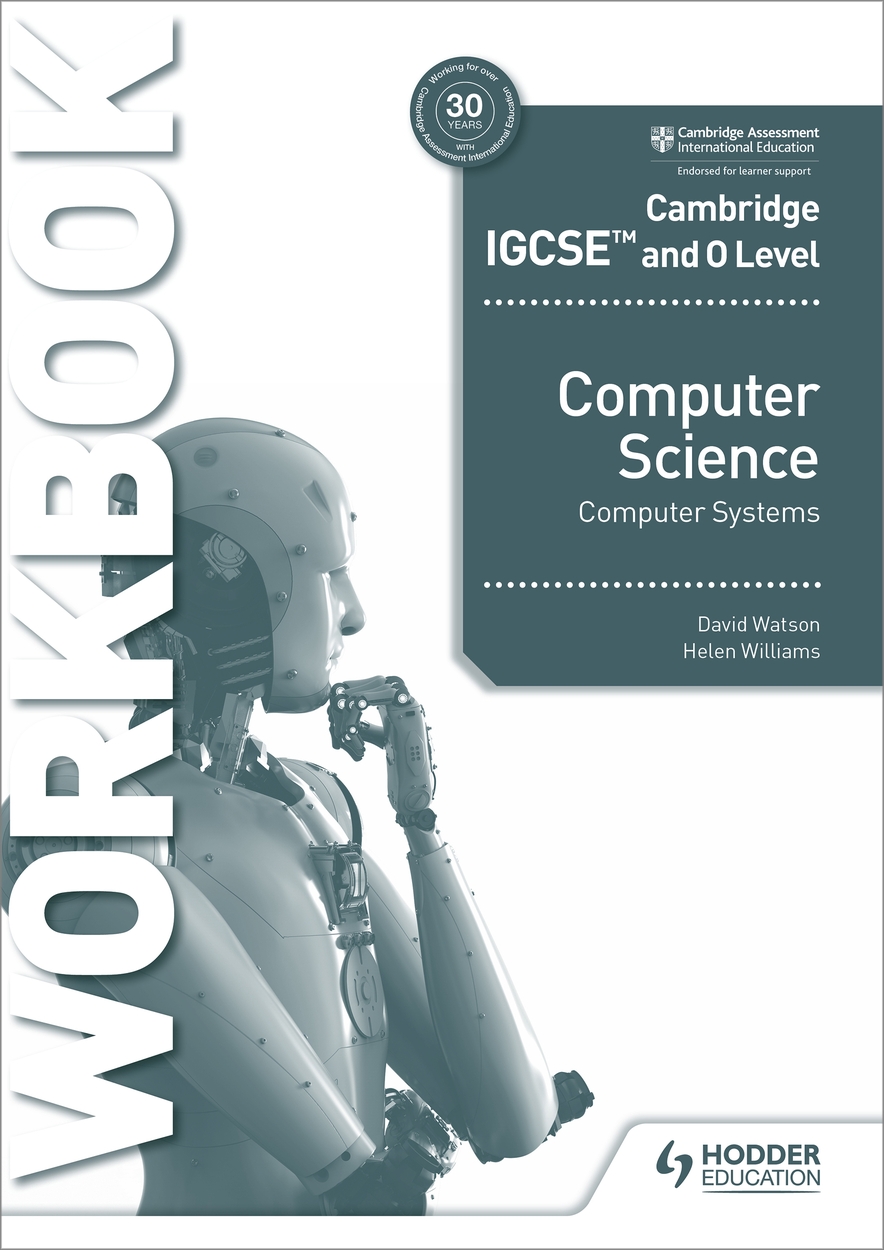 Cambridge IGCSE and O Level Computer Science Computer Systems Workbook ...