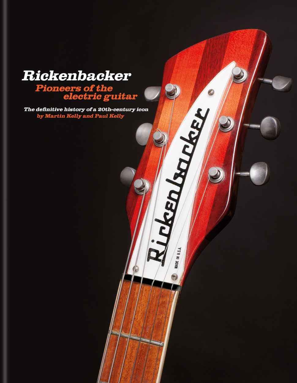 Rickenbacker Guitars: Pioneers of the electric guitar by Martin Kelly ...