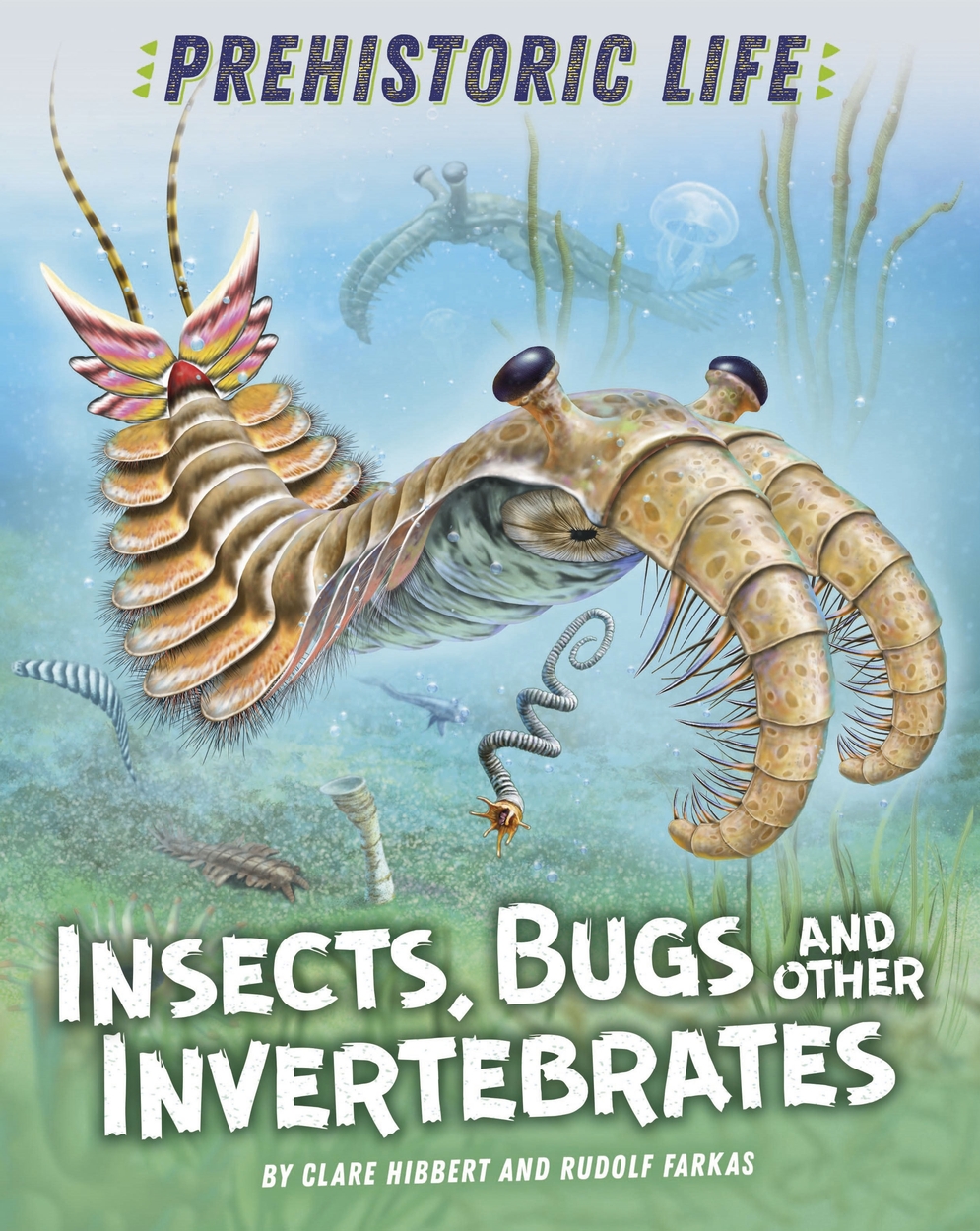 Prehistoric Life: Insects, Bugs and Other Invertebrates by Clare ...