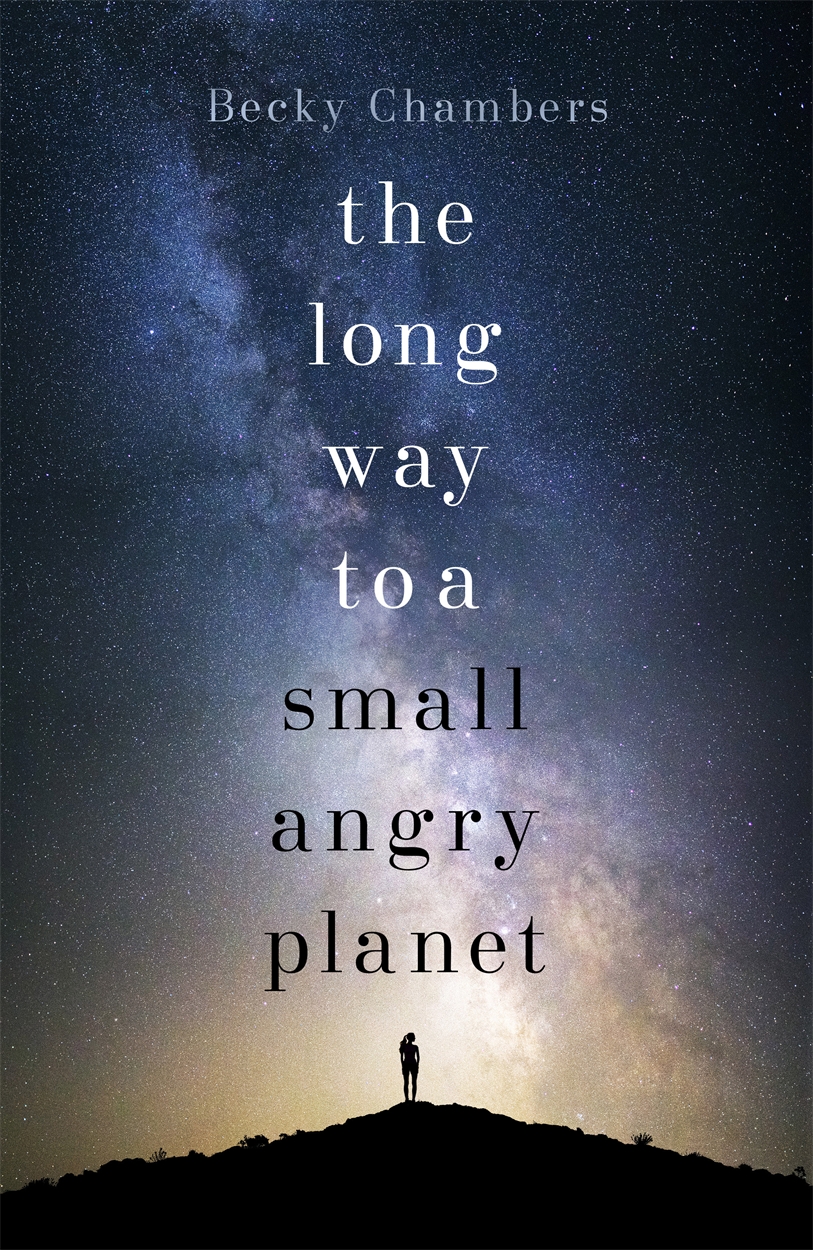 The Long Way to a Small, Angry Planet by Becky Chambers | Hachette UK