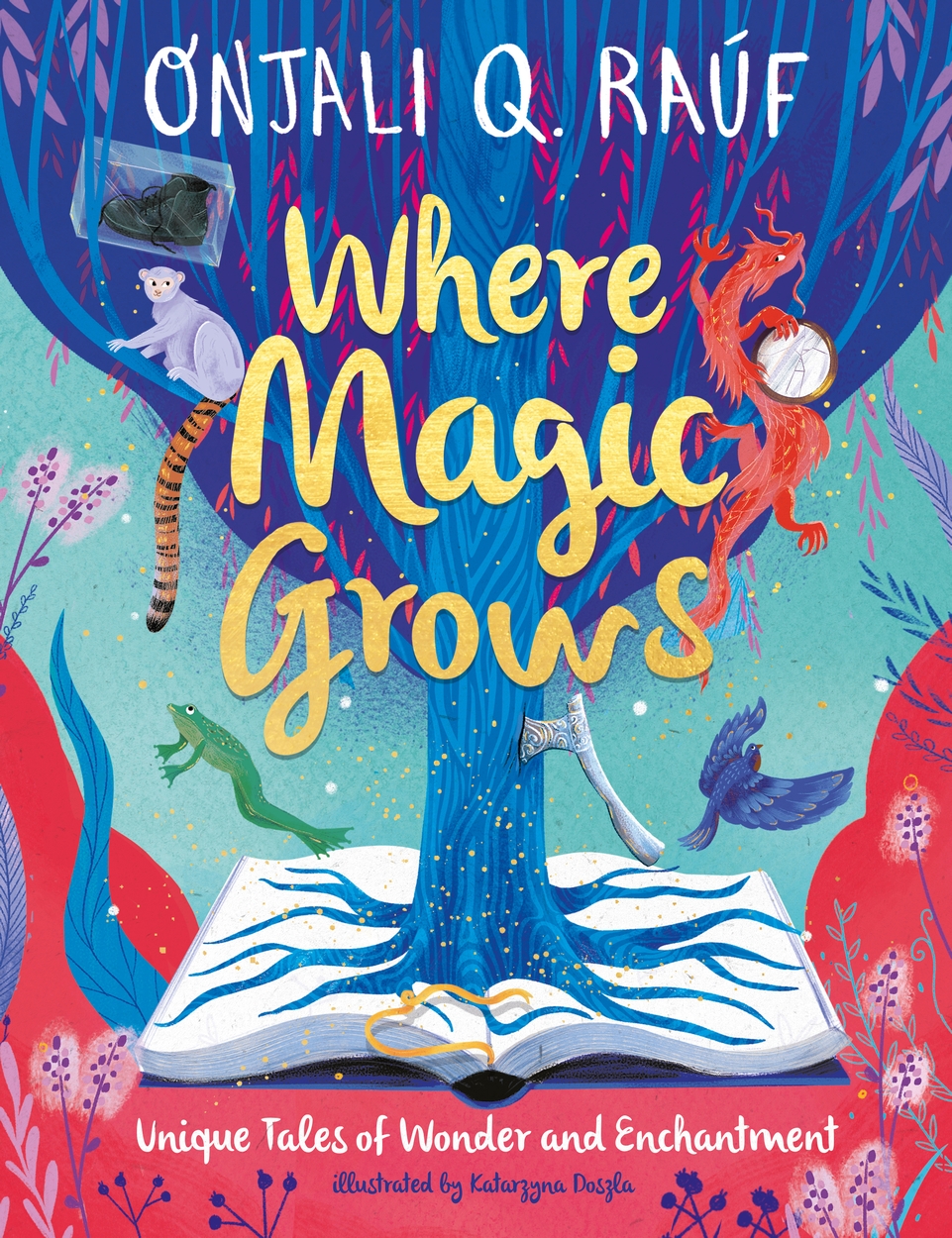 Where Magic Grows by Onjali Q. Raúf | Hachette UK