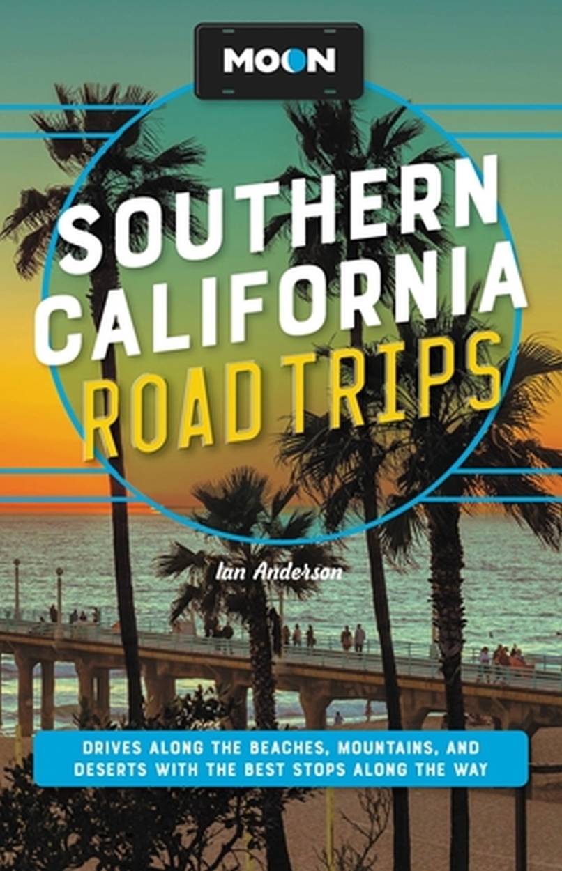 Moon Southern California Road Trips by Tim Hull | Hachette UK