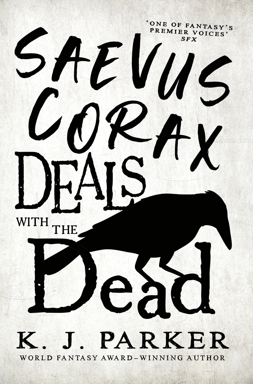 Saevus Corax Deals with the Dead by K. J. Parker | Hachette UK