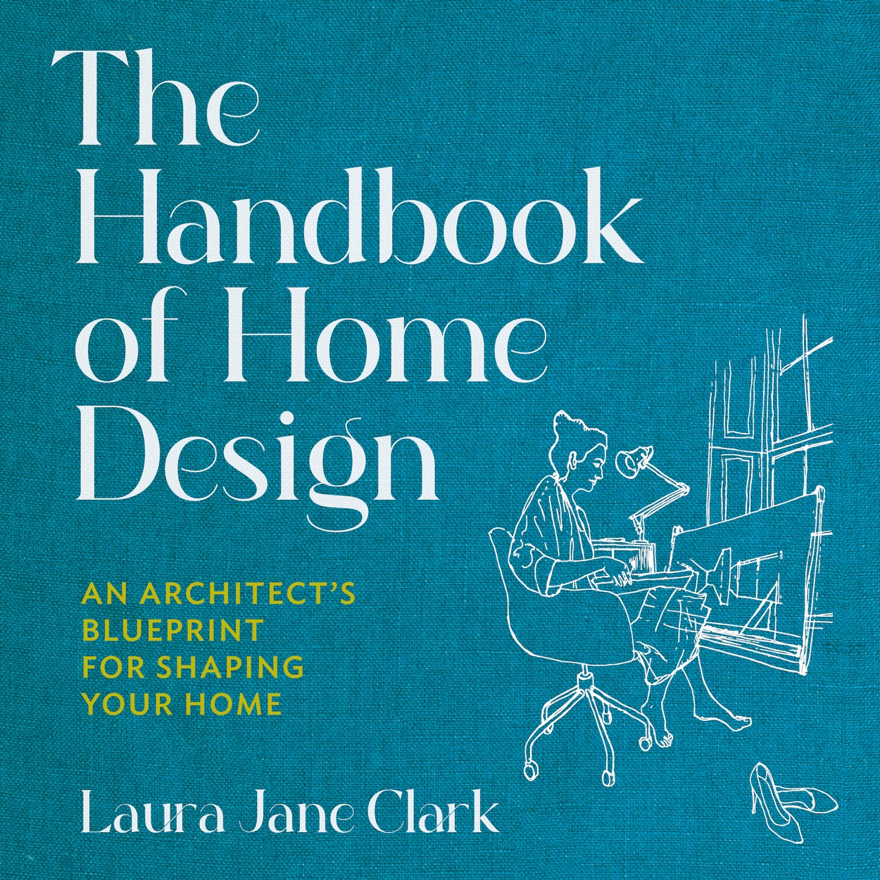 The Handbook of Home Design by Laura Jane Clark | Hachette UK