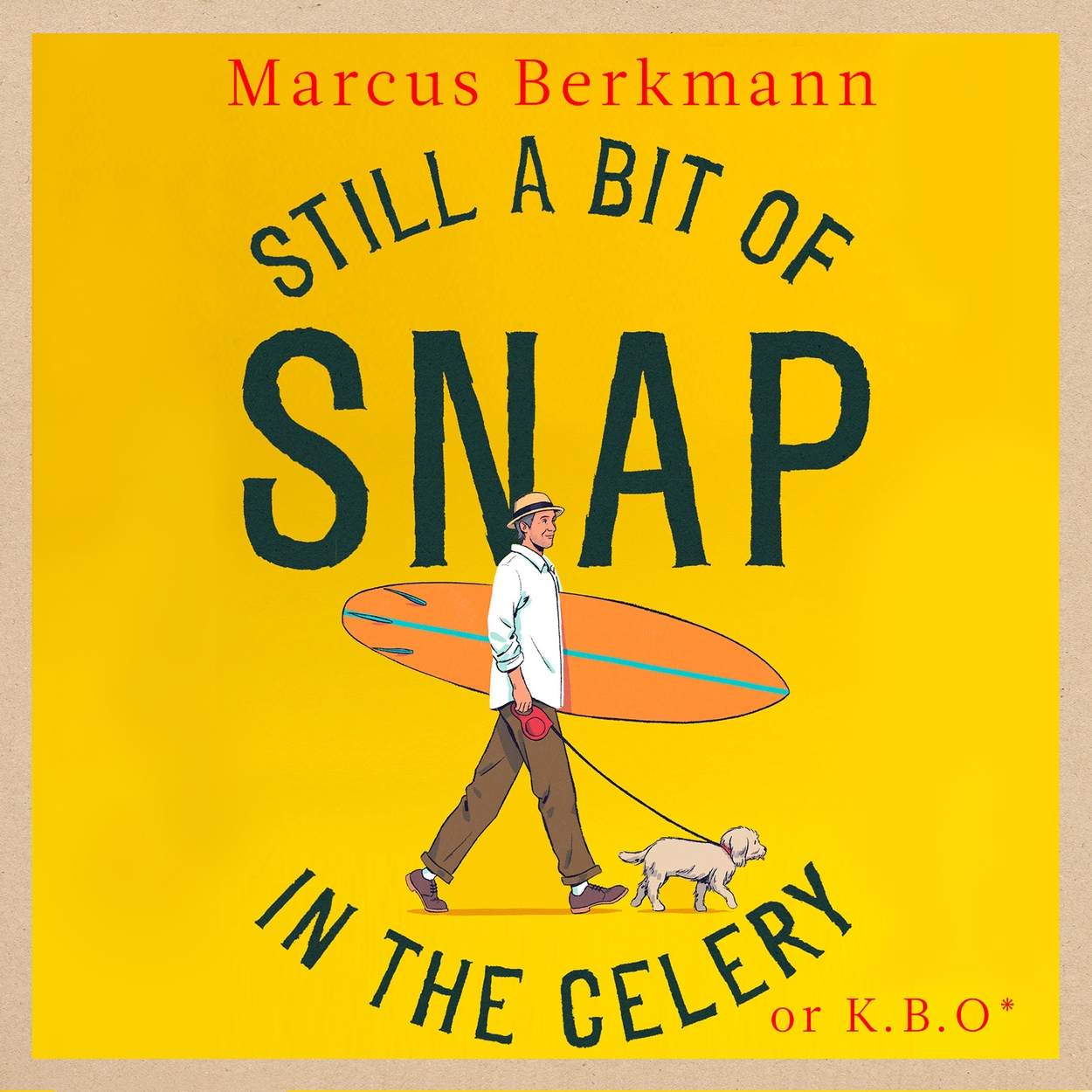 Still a Bit of Snap in the Celery by Marcus Berkmann | Hachette UK