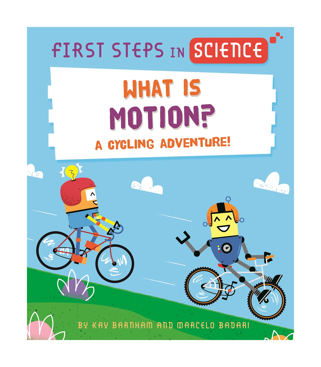 First Steps in Science: First Steps in Science: What is Motion? by Kay ...
