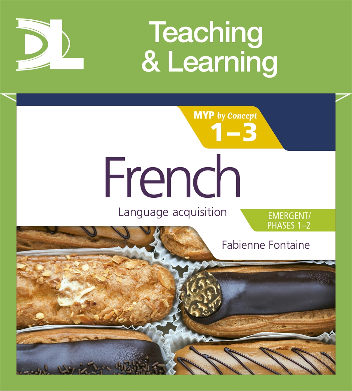 French for the IB MYP 1-3 (Emergent/Phases 1-2) Boost T&L by Fabienne ...