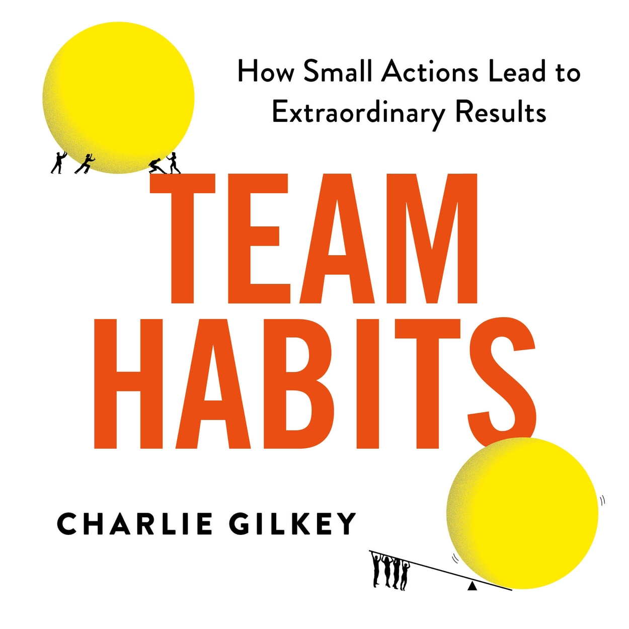 Team Habits by Charlie Gilkey | Hachette UK