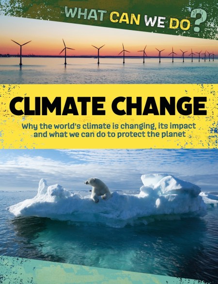 What Can We Do?: Climate Change by Katie Dicker | Hachette UK