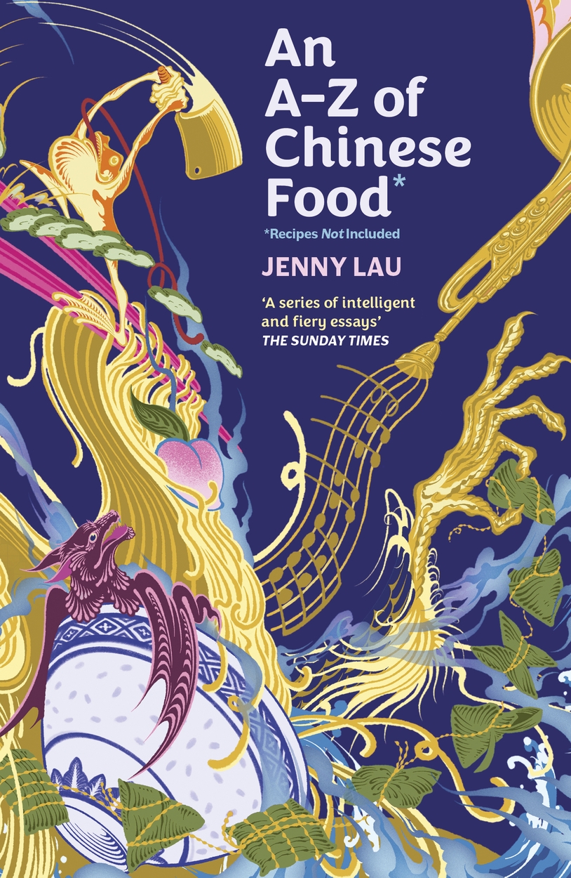 An A-Z of Chinese Food (Recipes Not Included) by Jenny Lau | Hachette UK