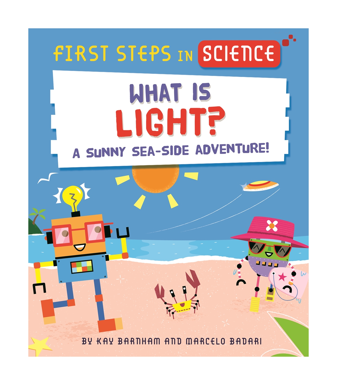 First Steps in Science: First Steps in Science: What is Light? by Kay ...