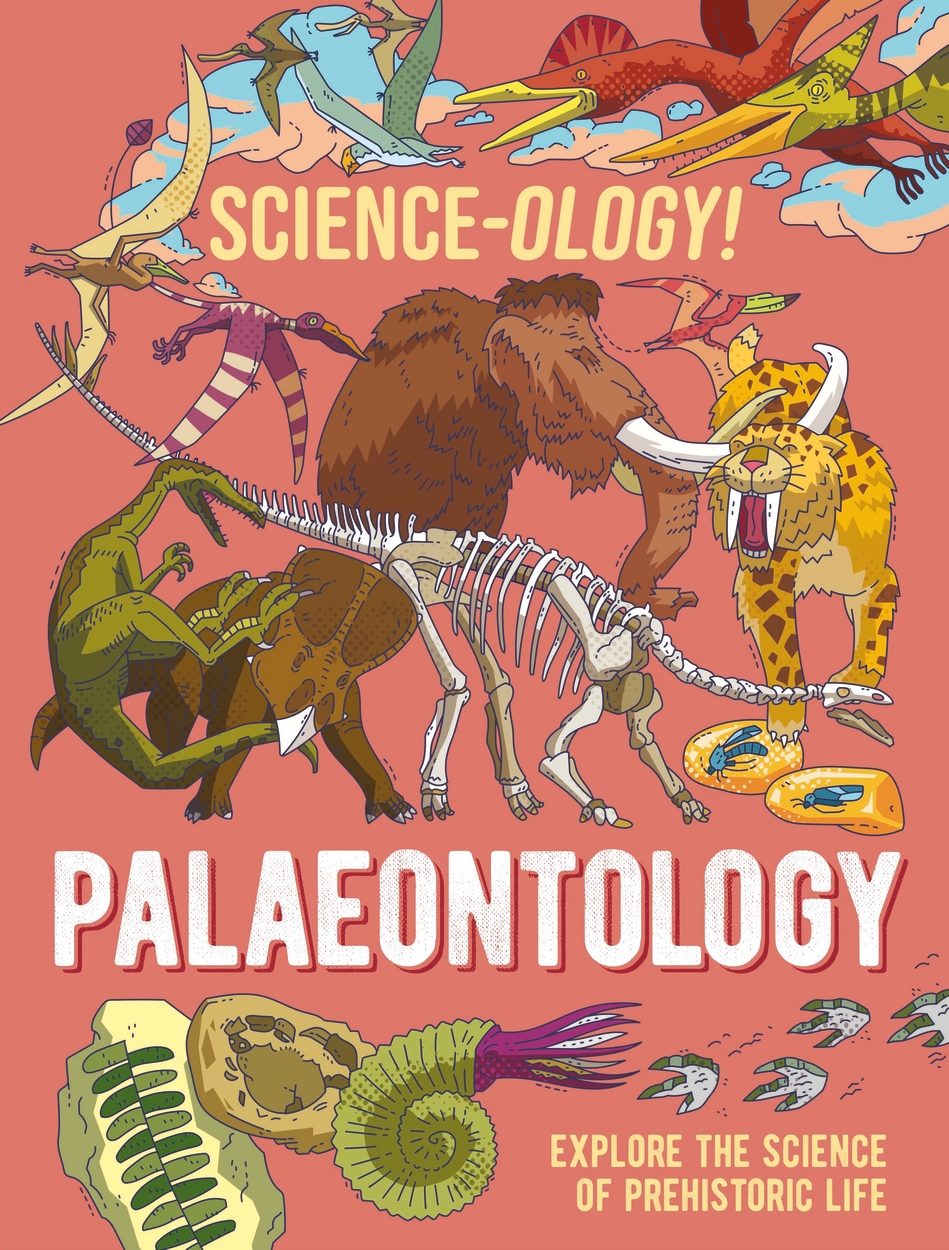 Science-ology!: Palaeontology by Anna Claybourne | Hachette UK