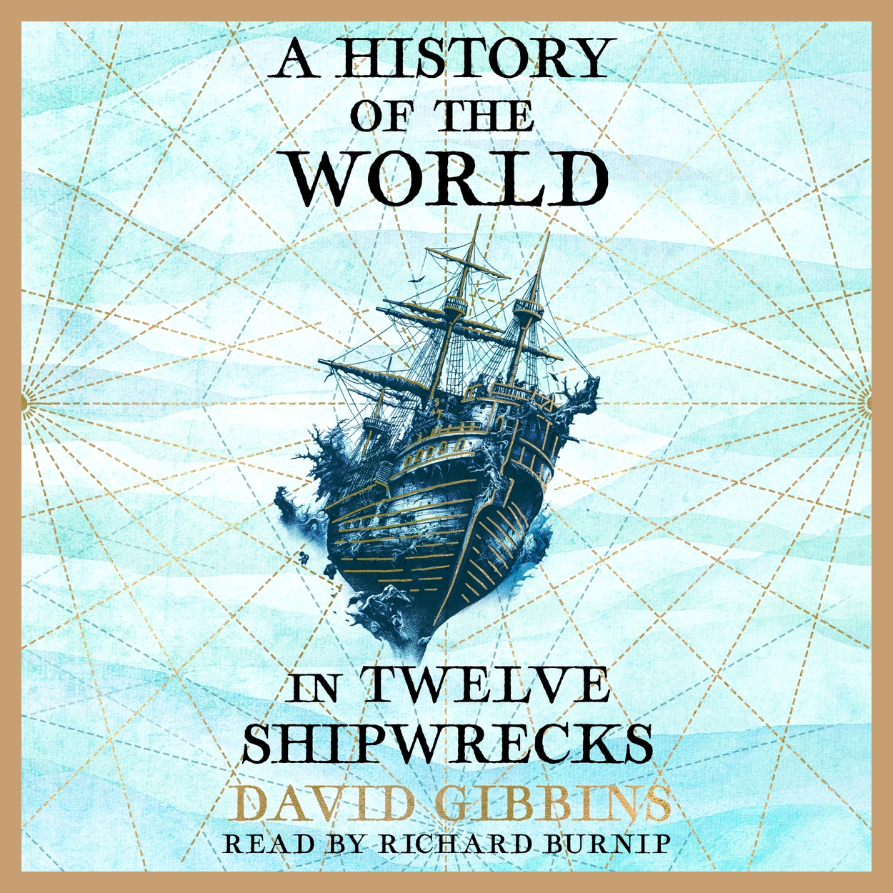 A History of the World in Twelve Shipwrecks by David Gibbins | Hachette UK