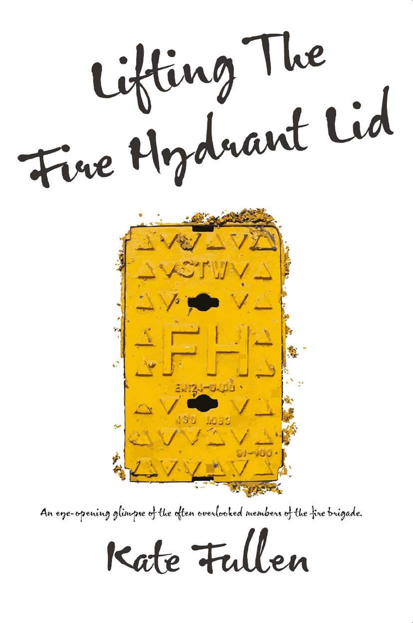 Lifting the Fire Hydrant Lid by Kate Fullen | Hachette UK