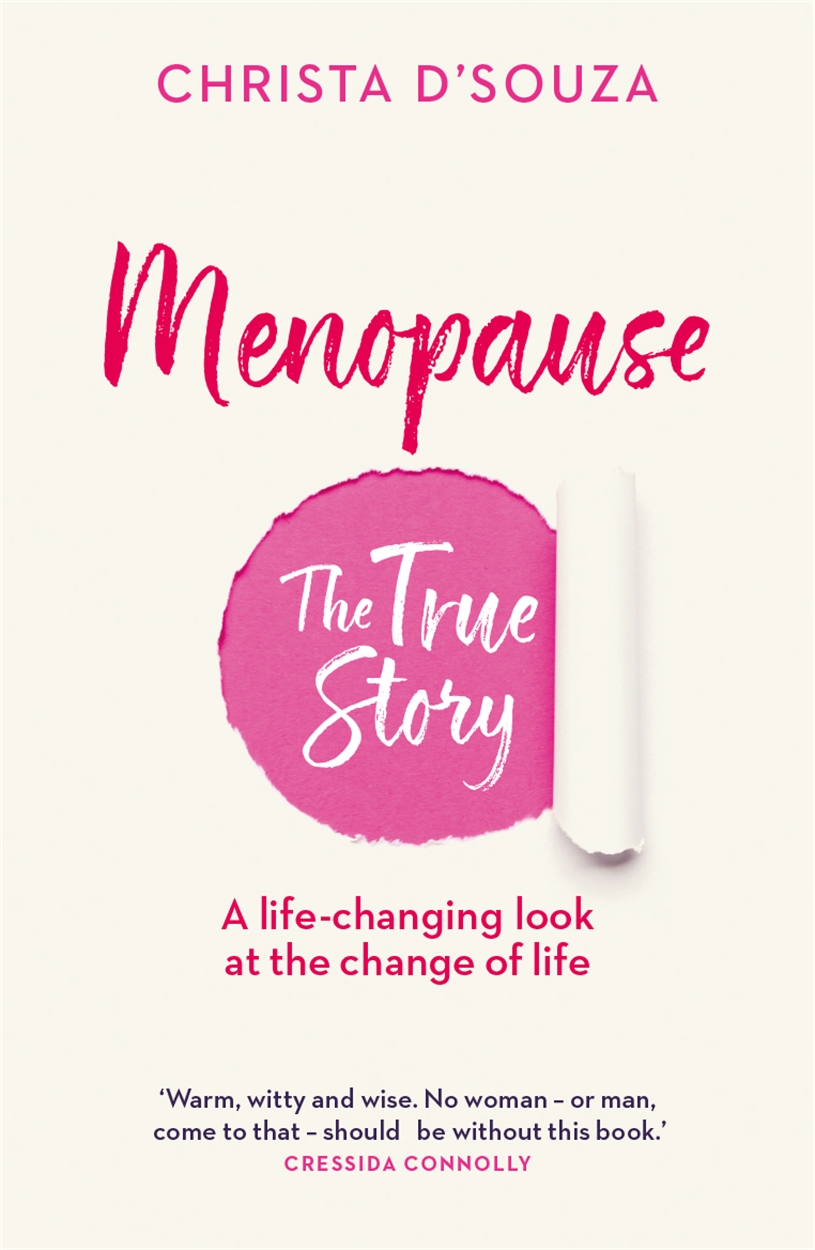 Menopause: The True Story by Christa D'Souza | Hachette UK