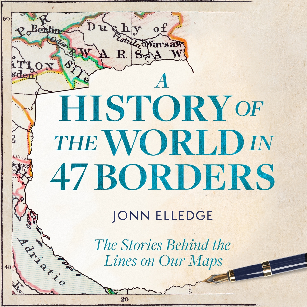 A History of the World in 47 Borders by Jonn Elledge | Hachette UK