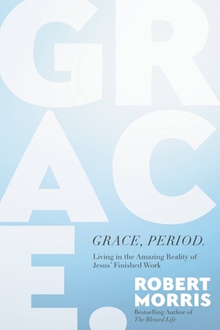 Grace, Period. by Robert Morris | Hachette UK