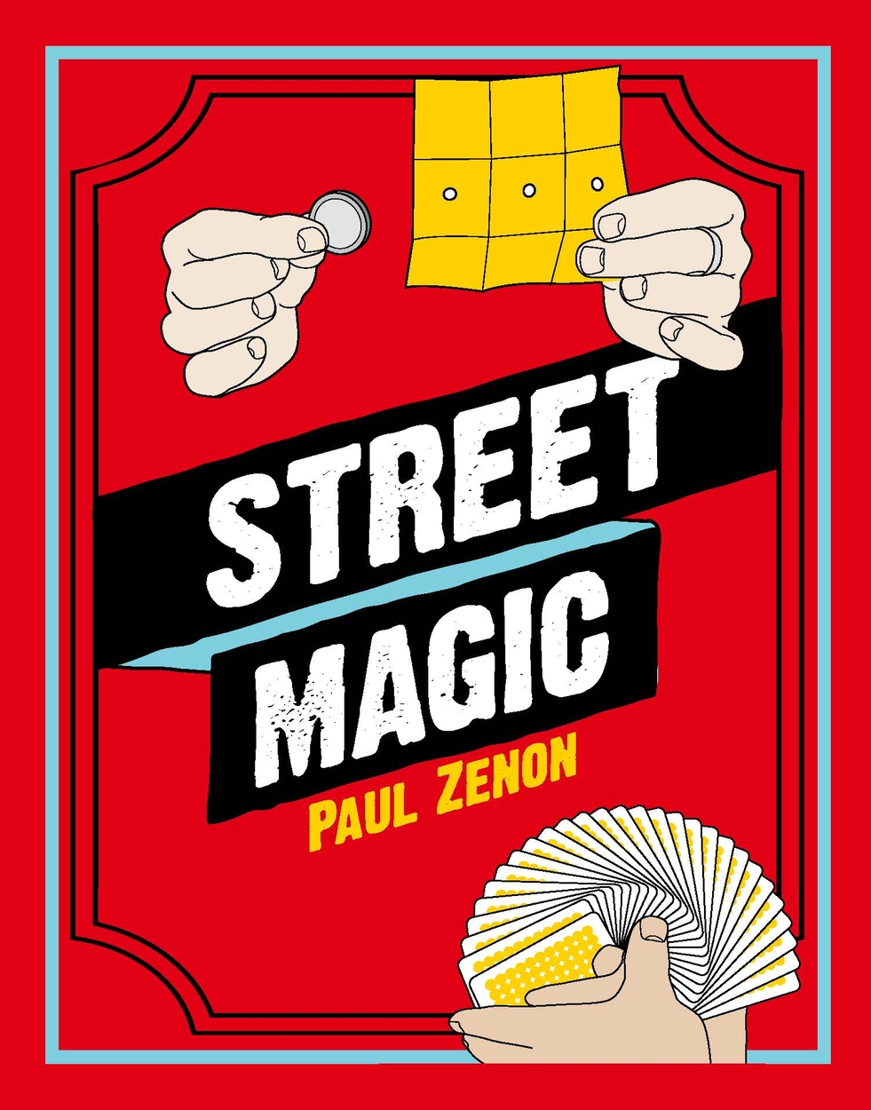The Secrets of Street Magic by Paul Zenon | Hachette UK