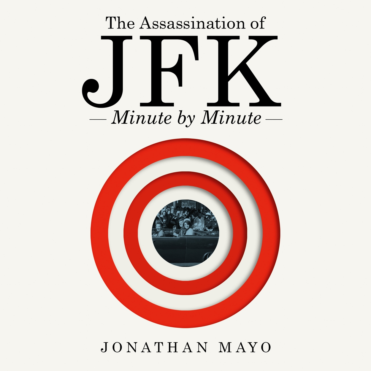 The Assassination of JFK by Jonathan Mayo | Hachette UK