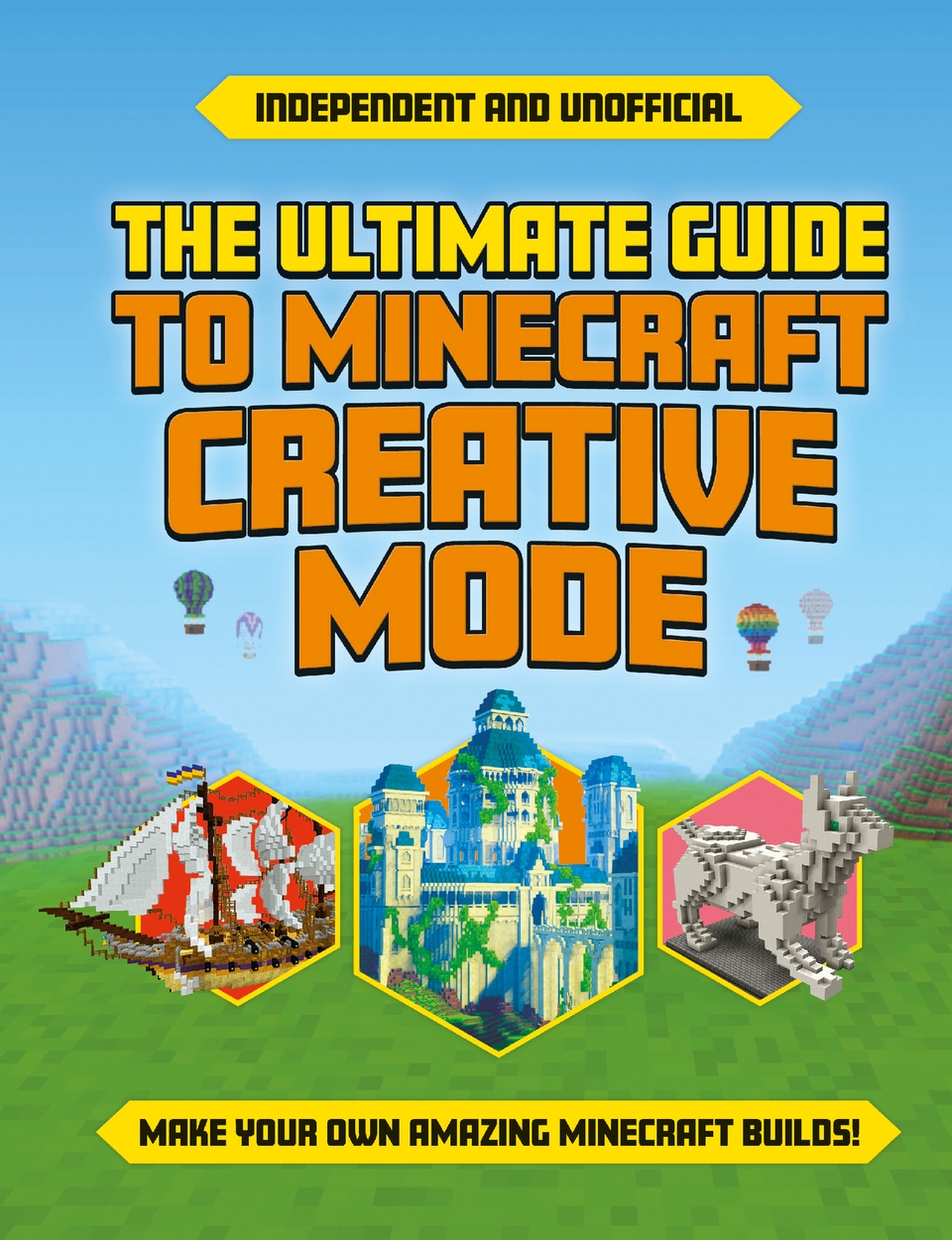 The Ultimate Guide to Minecraft Creative Mode (Independent & Unofficial ...