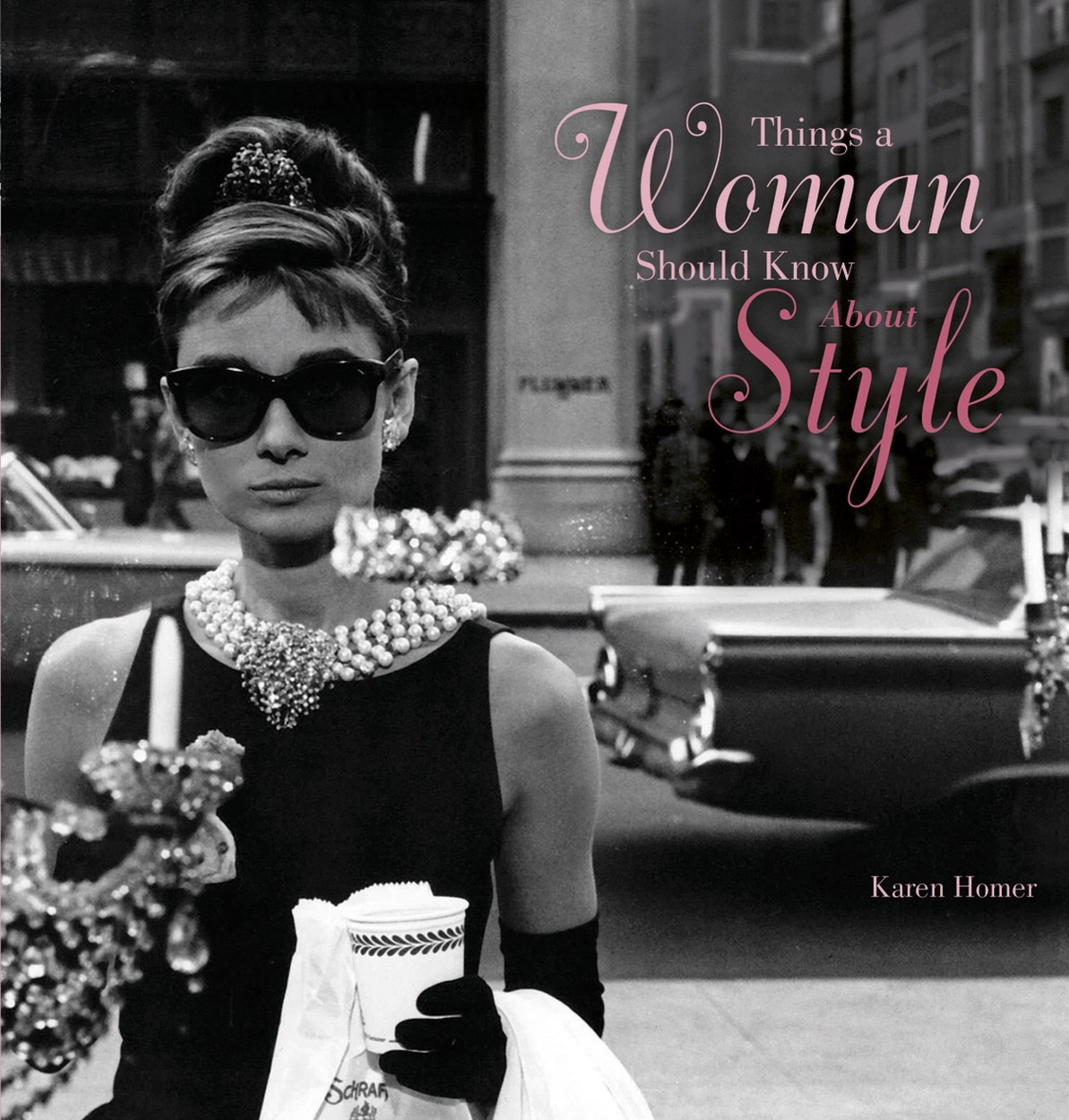 Things a Woman Should Know about Style by Karen Homer | Hachette UK