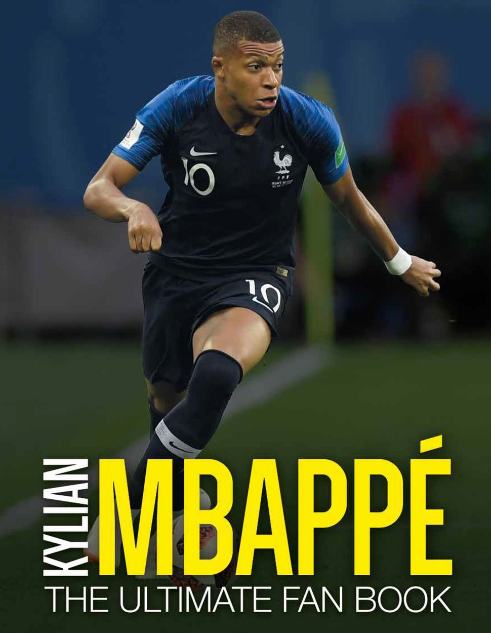 Kylian Mbappé: The Ultimate Fan Book by Iain Spragg | Hachette UK