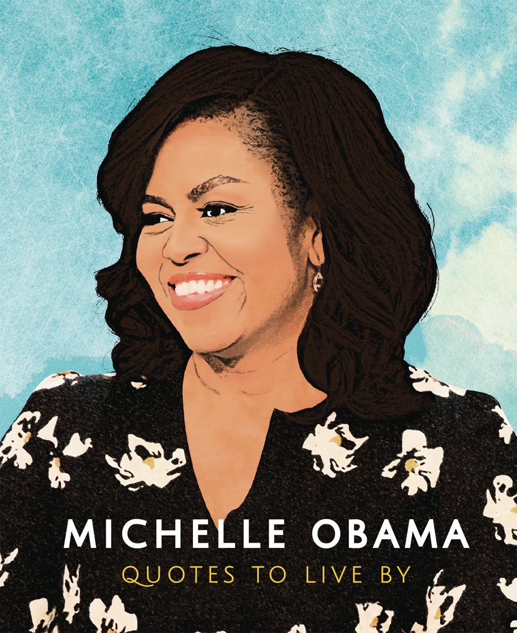 Michelle Obama: Quotes to Live By by | Hachette UK