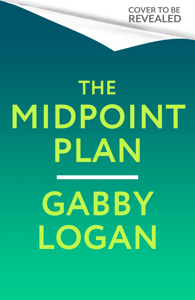 The Midpoint Plan by Gabby Logan | Hachette UK