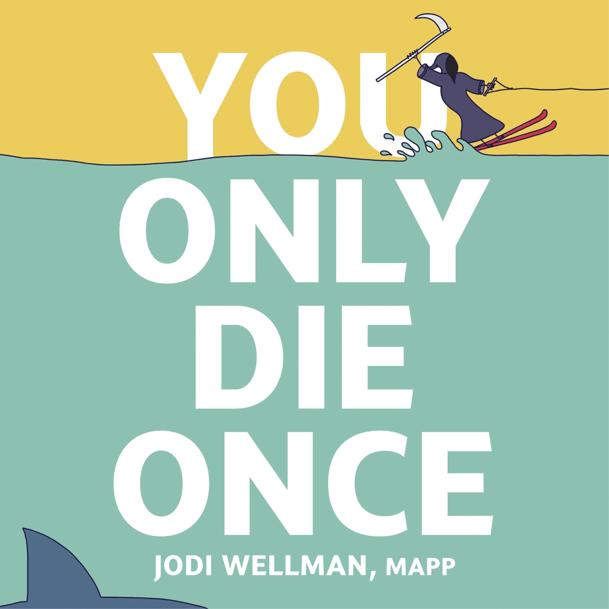 You Only Die Once by Jodi Wellman | Hachette UK