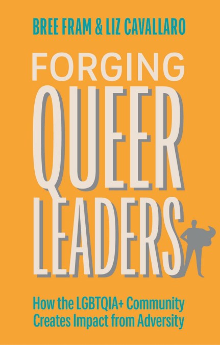 Forging Queer Leaders by Bree Fram | Hachette UK