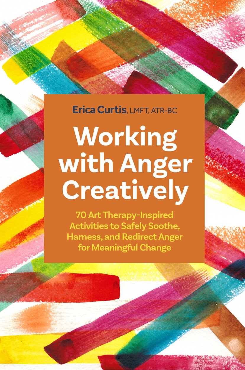 Working with Anger Creatively by Erica Curtis | Hachette UK