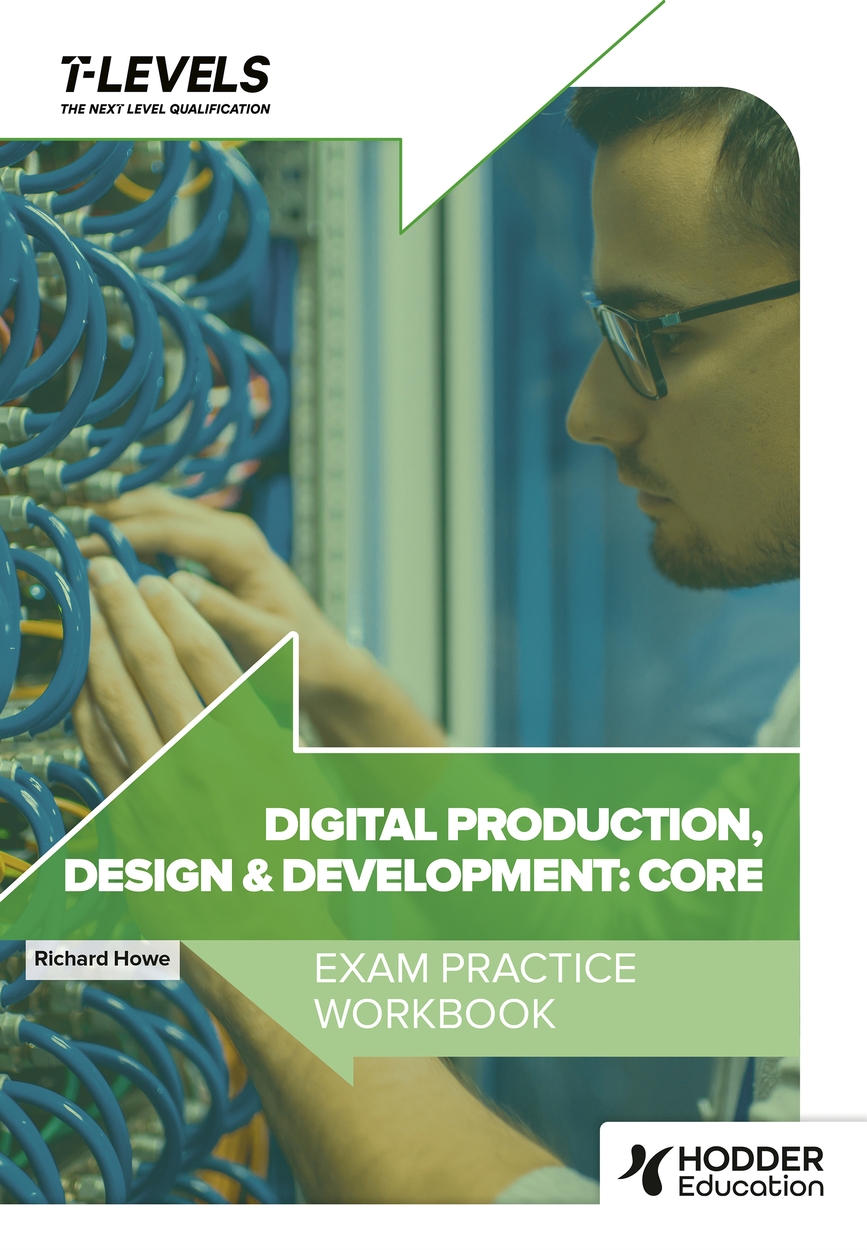 Digital Production, Design and Development T Level Exam Practice Workbook by Richard Howe ...