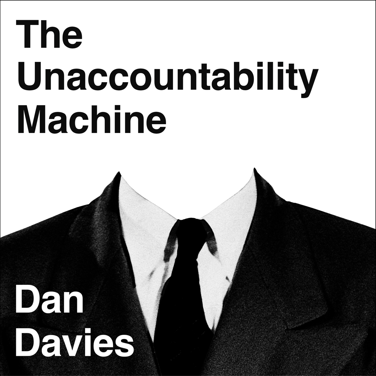 The Unaccountability Machine by Dan Davies | Hachette UK