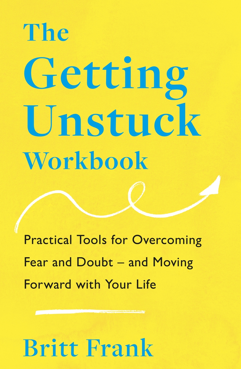 The Getting Unstuck Workbook by Britt Frank | Hachette UK