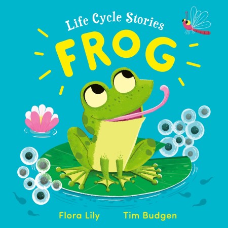 Life Cycle Stories: Frog by Flora Lily | Hachette UK