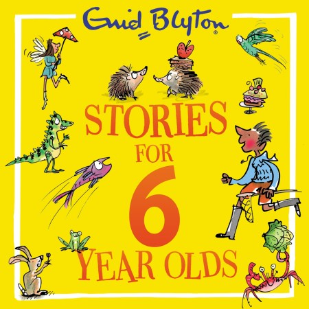 Stories for Six-Year-Olds by Enid Blyton | Hachette UK