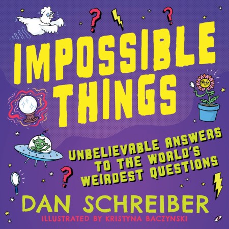 Impossible Things by Dan Schreiber | Hachette UK