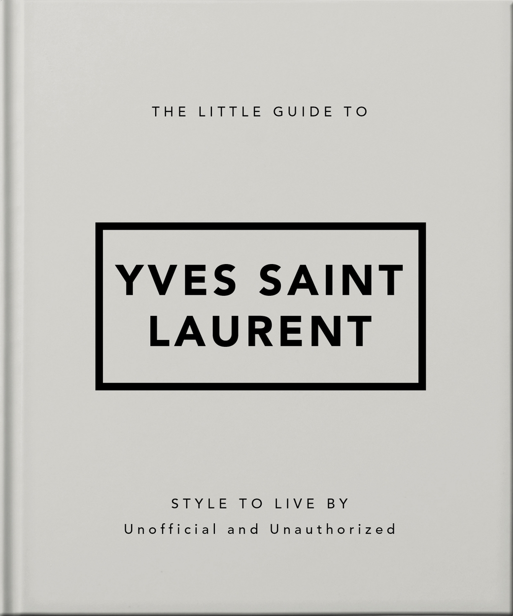 The Little Guide to Yves Saint Laurent by | Hachette UK