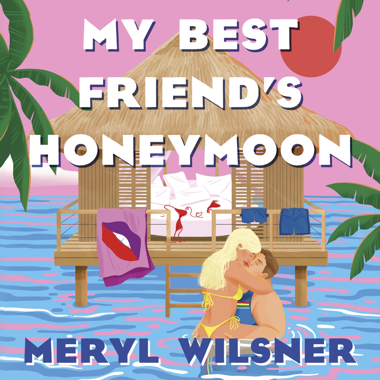 My Best Friend’s Honeymoon by Meryl Wilsner | Hachette UK