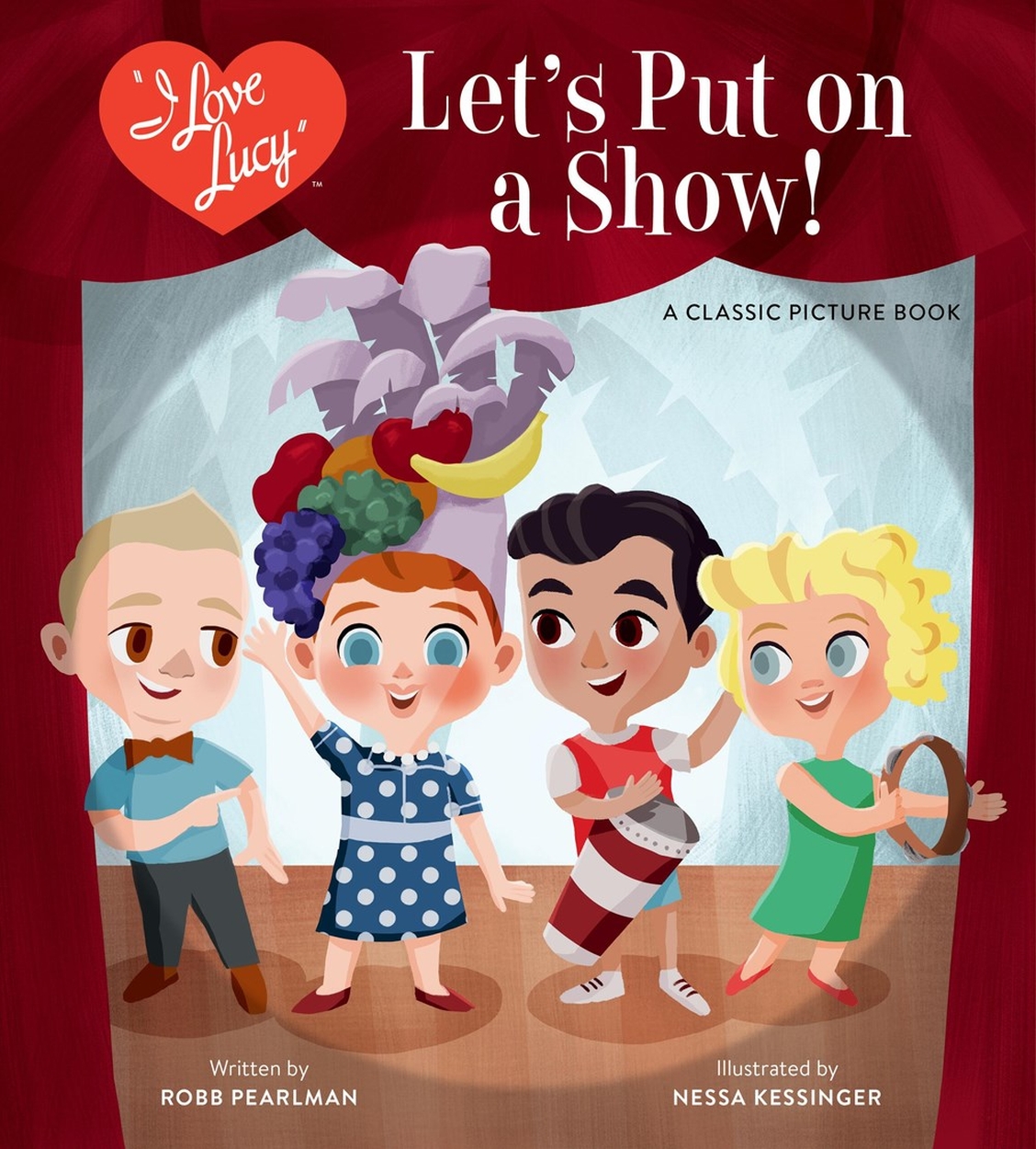 I Love Lucy: Let’s Put on a Show! by Robb Pearlman | Hachette UK