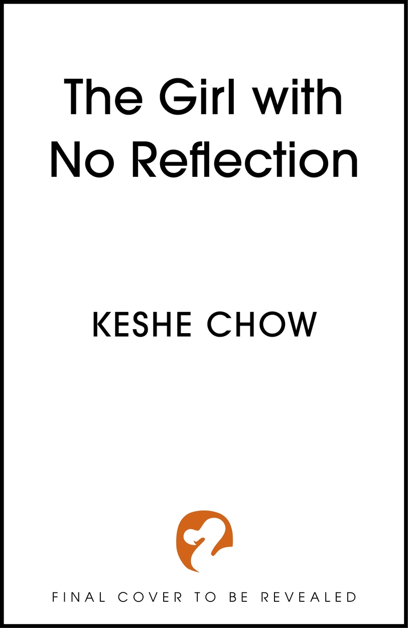 The Girl With No Reflection by Keshe Chow | Hachette UK