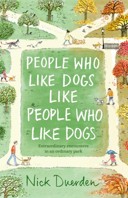 People Who Like Dogs Like People Who Like Dogs by Nick Duerden ...