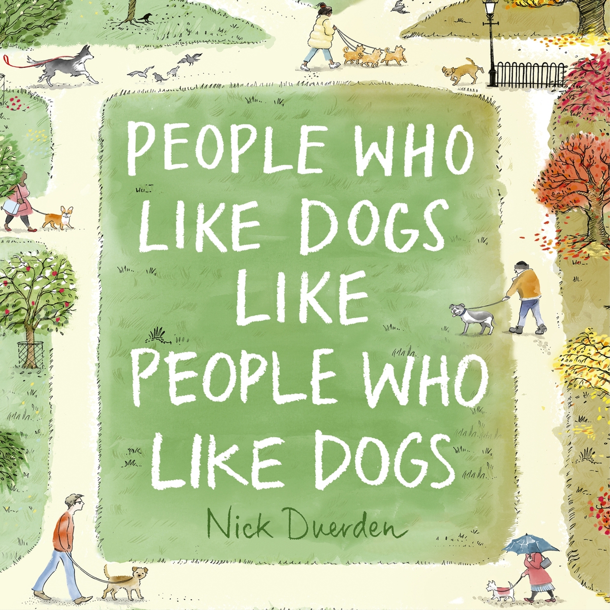 People Who Like Dogs Like People Who Like Dogs by Nick Duerden ...