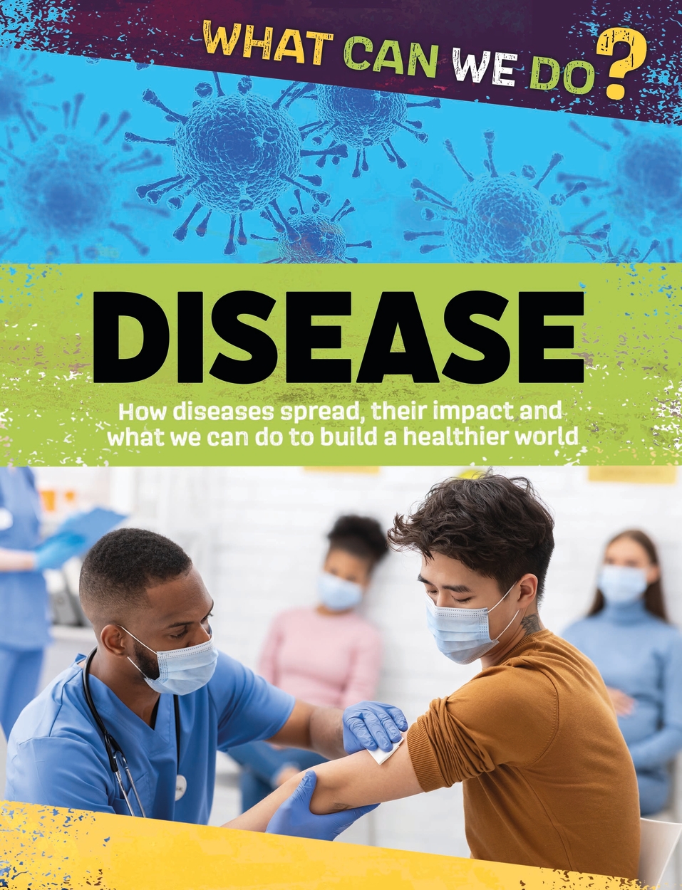 What Can We Do?: Disease by Alex Woolf | Hachette UK