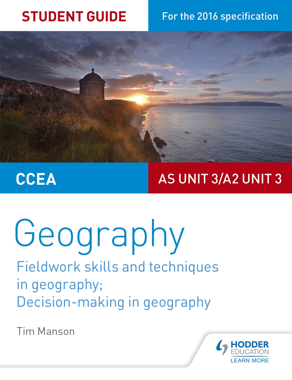 CCEA AS/A2 Unit 3 Geography Student Guide 3: Fieldwork skills; Decision ...