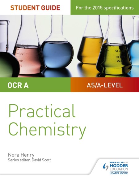 OCR A-level Chemistry Student Guide: Practical Chemistry by Nora Henry ...